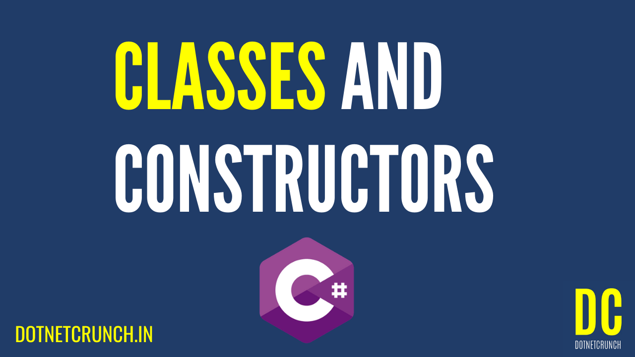Classes And Constructors In C Made Easy For You In 2021 Dotnetcrunch